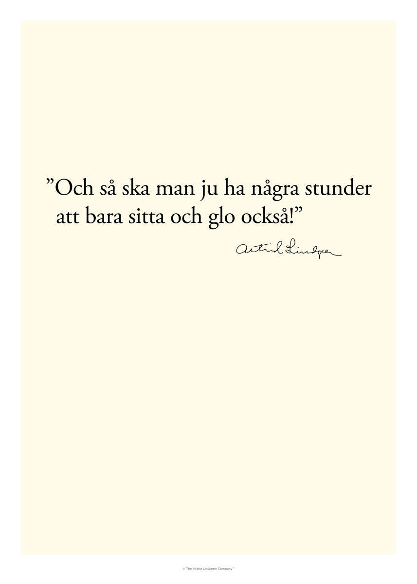 Astrid Citat - Bara sitta och glo